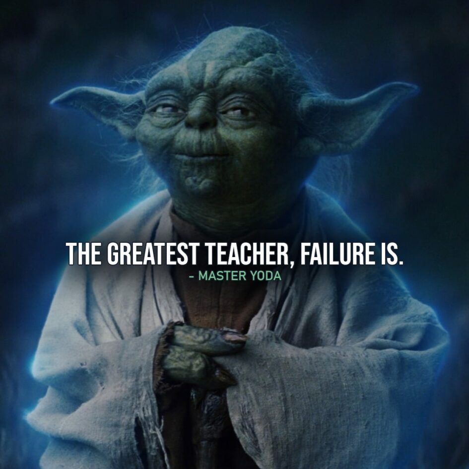 The greatest teacher, failure is. | Scattered Quotes