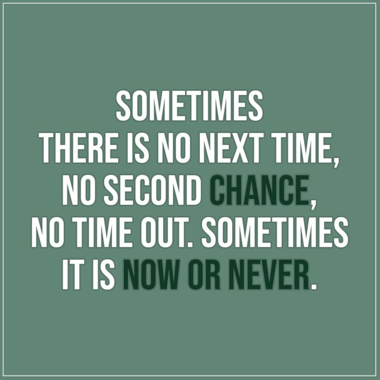 Sometimes there is no next time... | Scattered Quotes