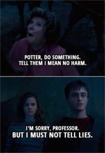 I'm sorry, professor. But I must not tell lies. | Scattered Quotes