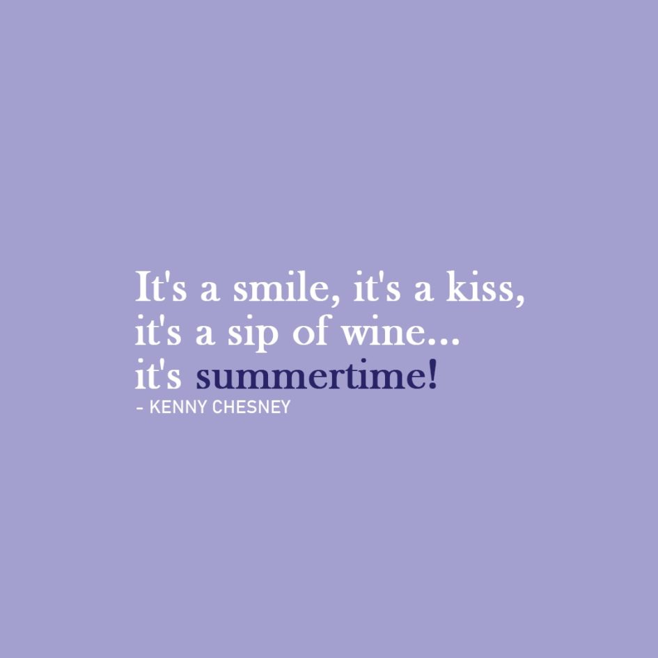It's a smile, it's a kiss... it's summertime! | Scattered Quotes