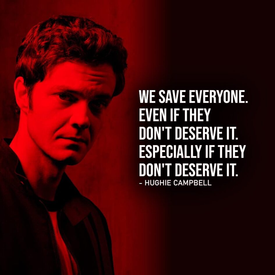 We save everyone. Even if they don't deserve it. | Scattered Quotes