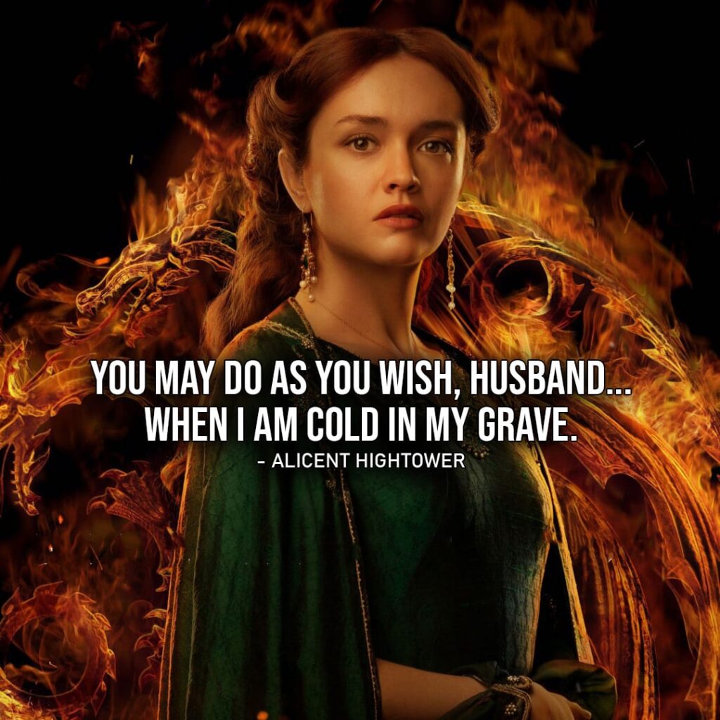 You may do as you wish, husband... when I am cold in my grave ...