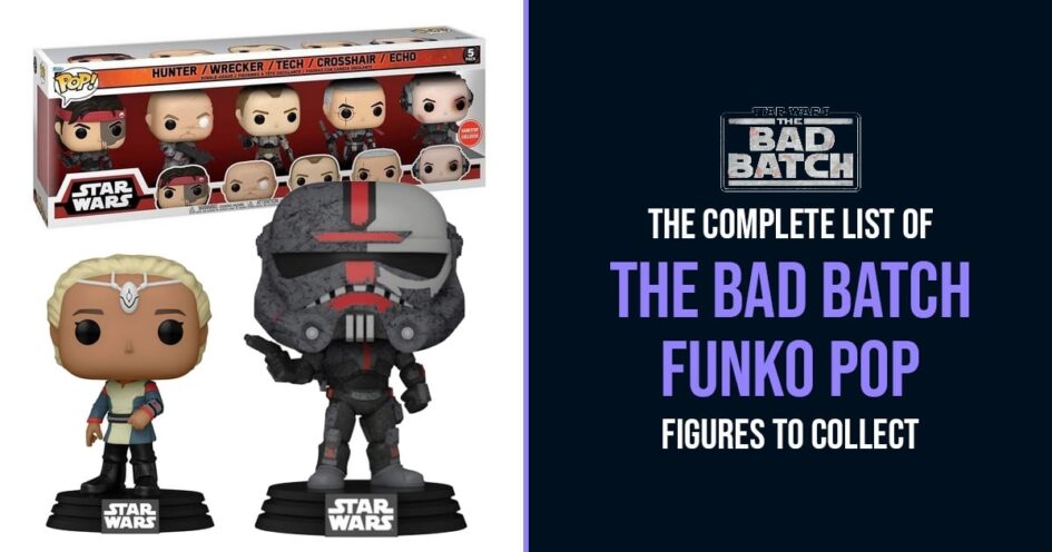 The Bad Batch Funko Pop: All Figures You Can Collect [Checklist]