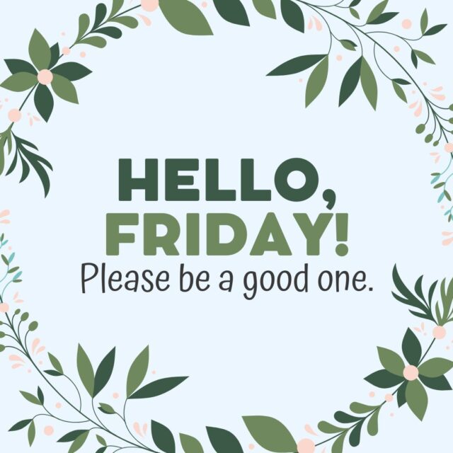 Friday Quotes & Sayings to End the Week With - TGIF! | Scattered Quotes