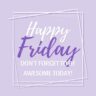Friday Quotes & Sayings to End the Week With - TGIF! | Scattered Quotes
