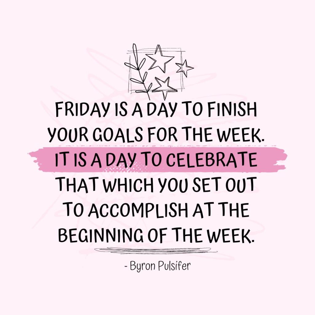 Friday Quotes & Sayings to End the Week With - TGIF! | Scattered Quotes