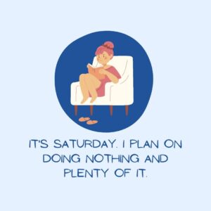 Saturday Quotes & Sayings to Express Your Weekend Feelings | Scattered ...