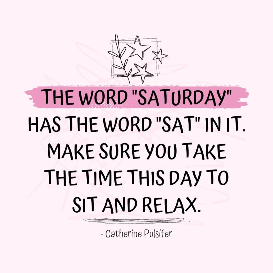 Saturday Quotes & Sayings to Express Your Weekend Feelings | Scattered ...