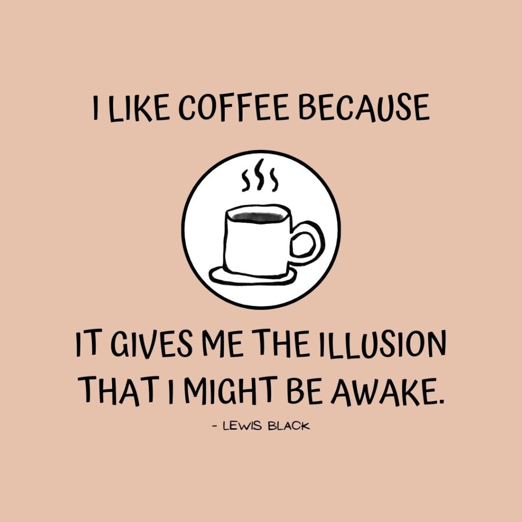 Addicted to Coffee? 50+ Funny Quotes for Caffeine Lovers | Scattered Quotes