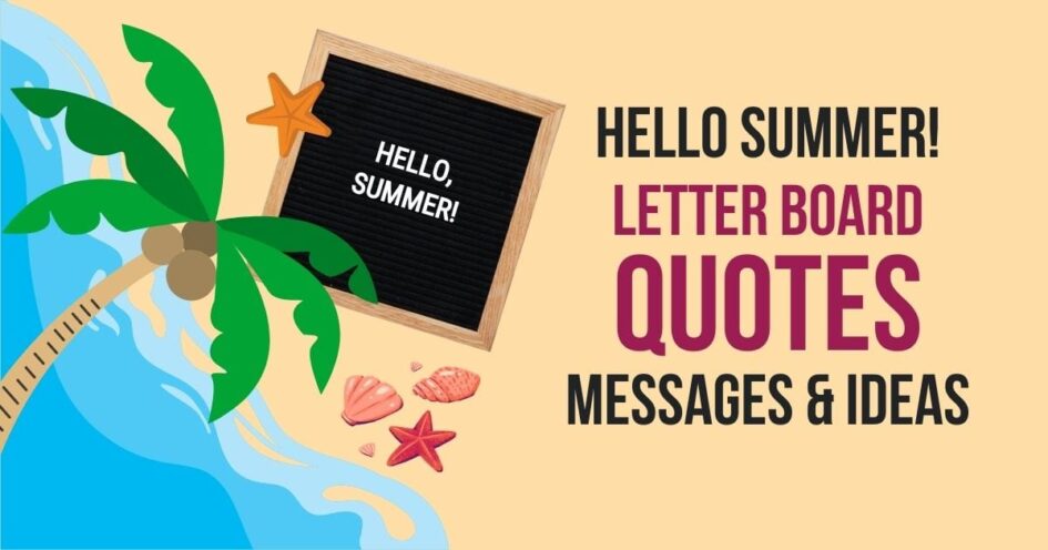 Hello Summer! Letter Board Quotes, Messages & Ideas | Scattered Quotes