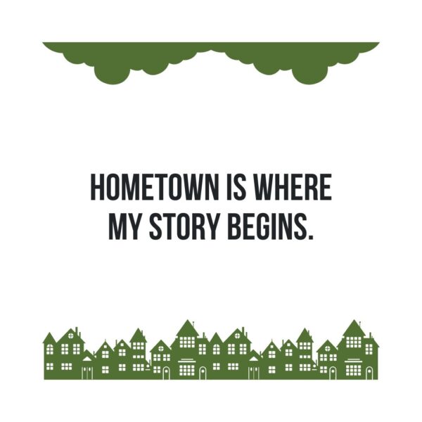 50+ Best Hometown Quotes & Captions about Your Home City | Scattered Quotes