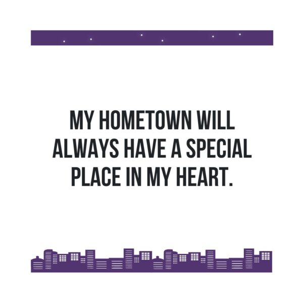 50+ Best Hometown Quotes & Captions about Your Home City | Scattered Quotes