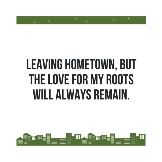 50+ Best Hometown Quotes & Captions about Your Home City | Scattered Quotes