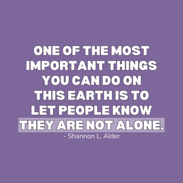 You are Not Alone: Quotes to Remind You to Stay Strong | Scattered Quotes