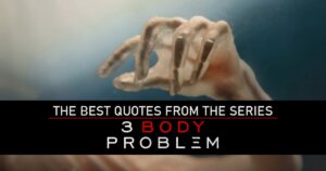 The Best '3 Body Problem' Quotes from the Netflix Series