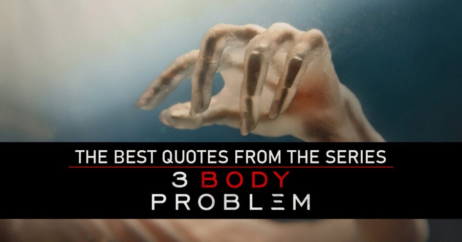 The Best '3 Body Problem' Quotes from the Netflix Series