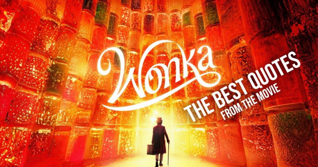 The Best 'Wonka (2023)' Quotes | Scattered Quotes