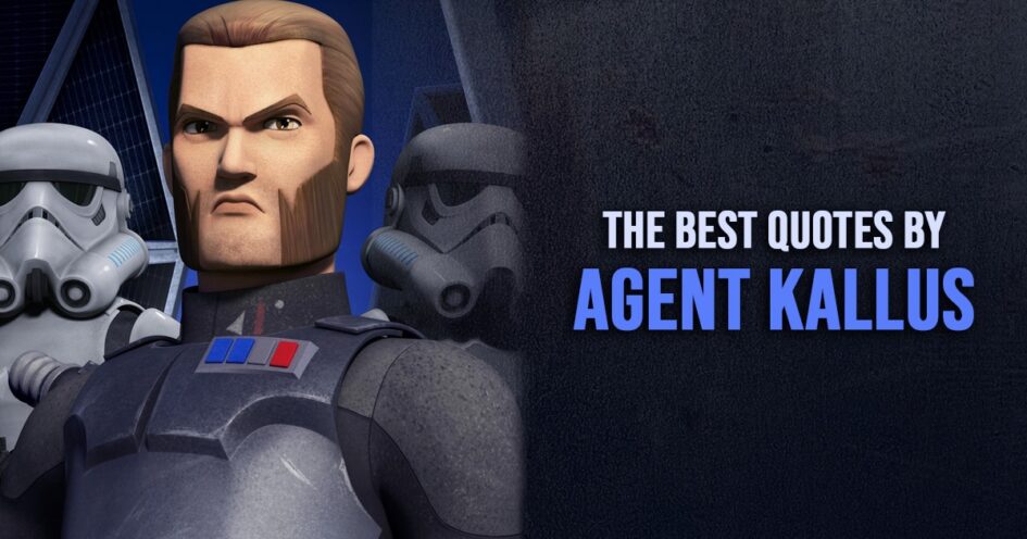9 Best 'Agent Kallus' Quotes from Star Wars Universe | Scattered Quotes