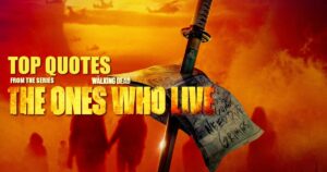 Top 10 Quotes from The Walking Dead: The Ones Who Live | Scattered Quotes